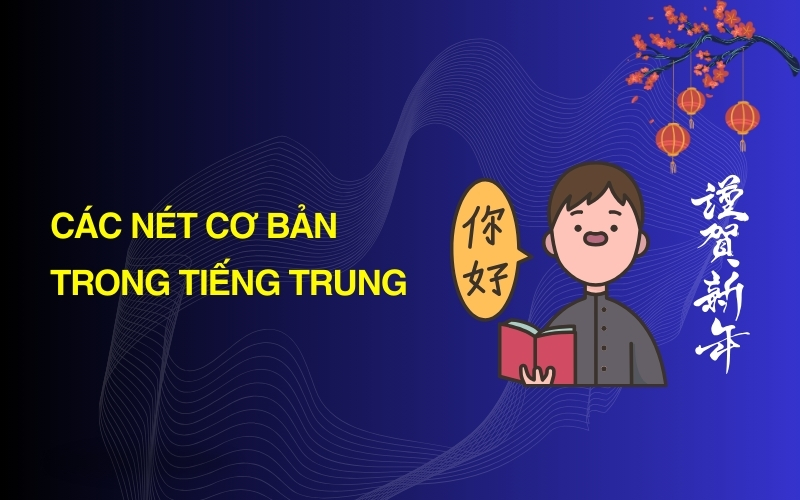 Các Nét Cơ Bản Trong Tiếng Trung Người Học Nên Biết