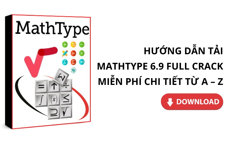 Tải MathType 6.9 Full Crack Bản Quyền Miễn Phí Chi Tiết Từ A - Z